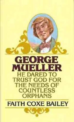 George Mueller: He Dared to Trust God for the Needs of Countless Orphans - GOOD 9780802400314| eBay