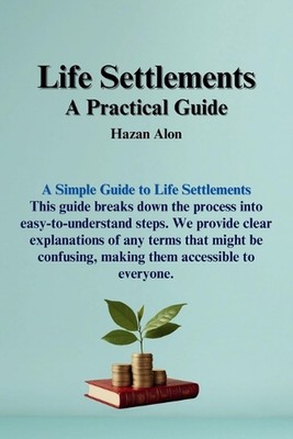 Life Settlements: A Practical Guide by Alon Hazan Paperback Book | eBay