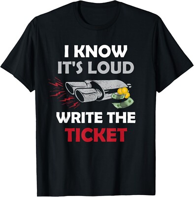 Write The Ticket Auto Enthusiast Guy Funny Car Loud Exhaust Gift Unisex ...