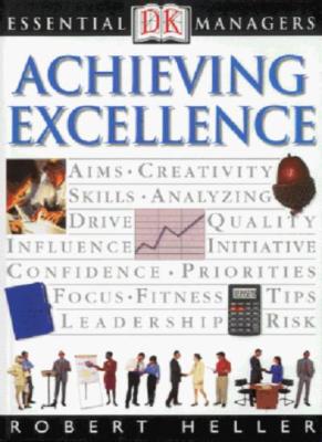 Achieving Excellence (Essential Managers) By Robert Heller | eBay