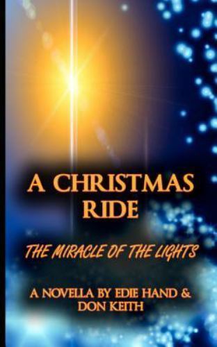 Christmas Ride : Miracle of the Lights by Edie Hand and Don Keith (2012 ...