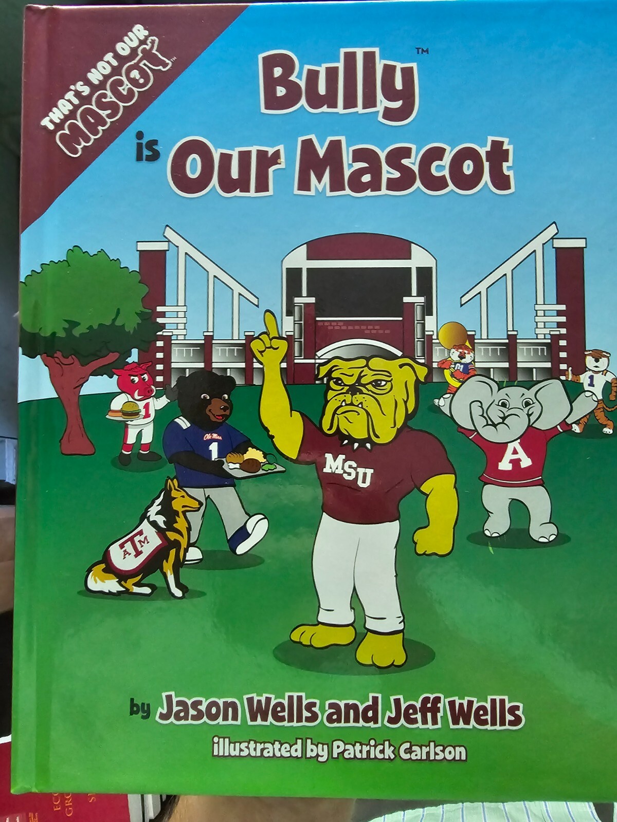 MISSISSIPPI STATE UNIVERSITY BULLY IS OUR MASCOT BOOKS JASON JEFF WELLS ...