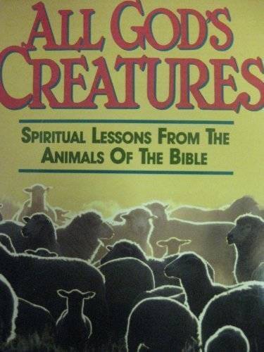 All Gods Creatures: Spiritual Lessons from the Animals - ACCEPTABLE ...