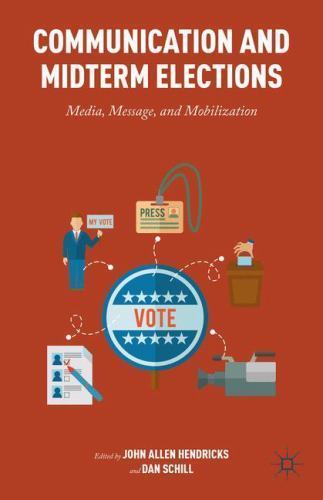Communication and Midterm Elections : Media, Message, and Mobilization ...
