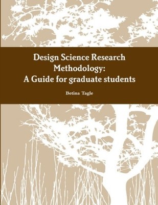 A Design Science Research Methodology Guide for graduate students ...