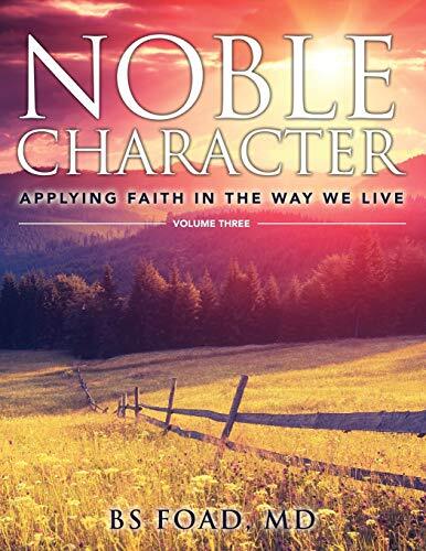 Noble Character: Applying Faith in the Way We Live - Volume Three ...