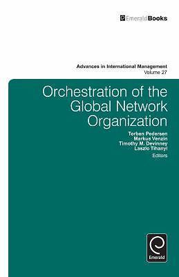 Advances in International Management Ser.: Orchestration of the Global ...