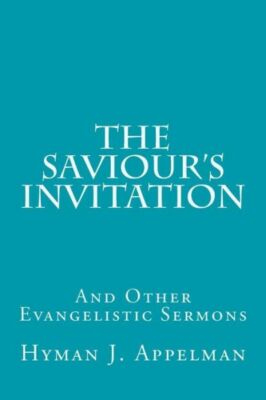 The Saviour's Invitation: And Other Evangelistic Sermons 9781500961947 ...