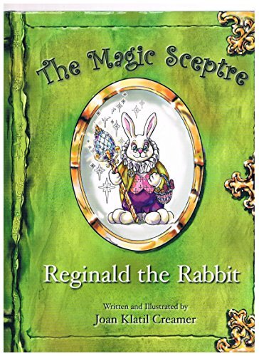 REGINALD THE RABBIT (THE MAGIC SCEPTRE) By Joan K. Creamer - Hardcover ...