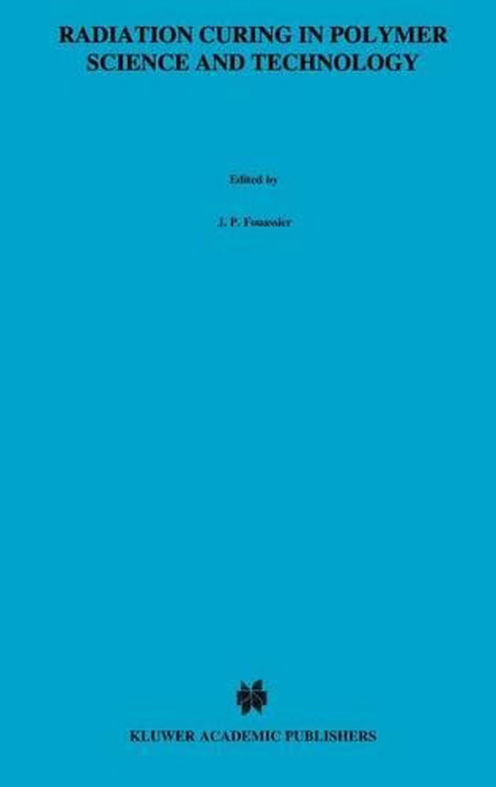 Radiation Curing in Polymer Science and Technology by J.F. Rabek, Jean ...