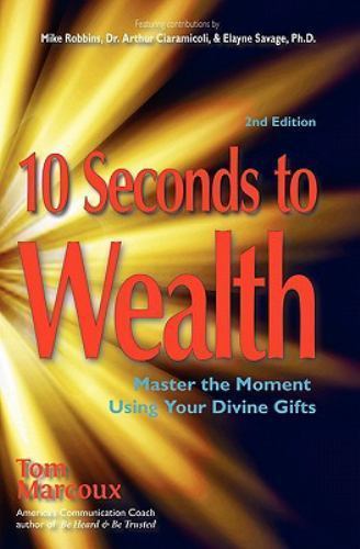10 Seconds to Wealth by Mike Robbins, Tom Marcoux and Arthur P ...