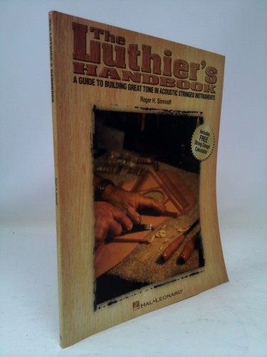 The Luthier's Handbook: A Guide to Building Great Tone in Acoustic ...