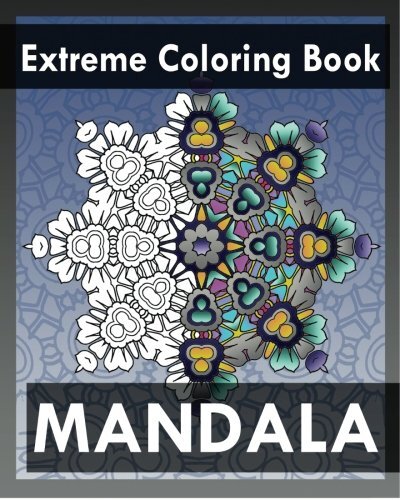 Extreme Coloring Book: Mandala Coloring Books for Relaxation ...