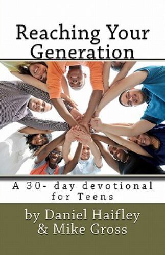Reaching Your Generation by Daniel Haifley and Mike Gross (2011, Trade ...