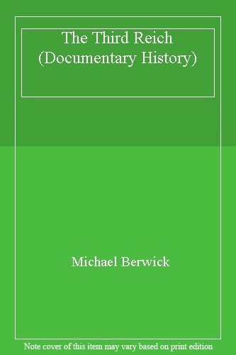 The Third Reich Documentary History 1987 by Berwick Michael 1852102802 ...