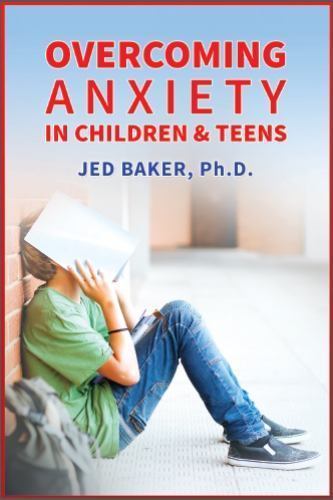 Overcoming Anxiety in Children and Teens by Jed Baker (2015, Trade ...
