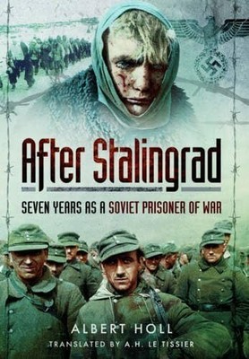 After Stalingrad: Seven Years as a Soviet Prisoner of War 9781473856110 ...