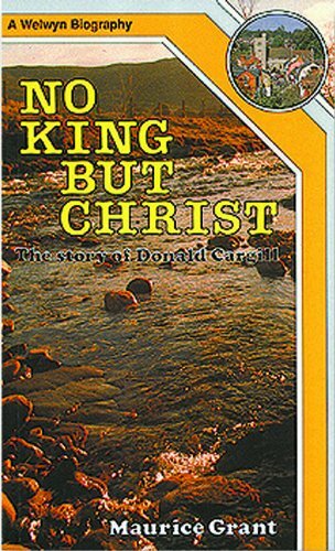 No King But Christ: Story of Donald Cargill by Maurice Grant Paperback ...