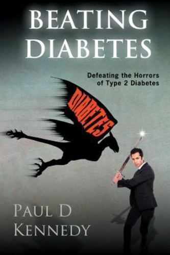 Beating Diabetes: How to defeat the horrors of type 2 diabetes ...