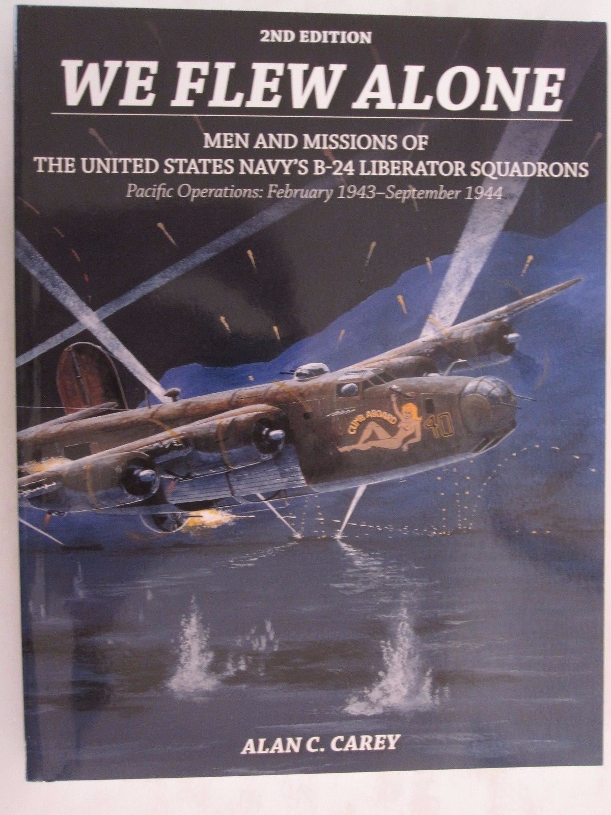 We Flew Alone : Men and Missions of the United States Navy's B-24 ...
