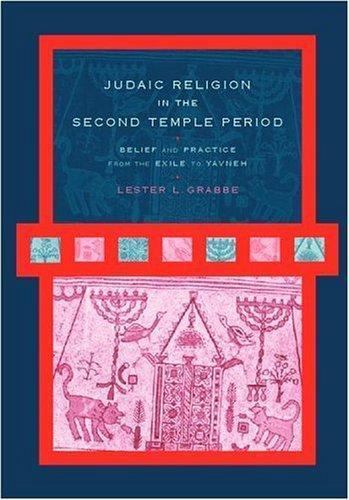 Judaic Religion in the Second Temple Period : Belief and Practice from ...