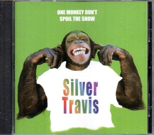 Silver Travis CD One Monkey Don't Spoil The Show Southern Rock ...