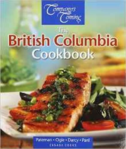 British Columbia Cookbook by Eric Pateman, James Darcy, Jennifer Ogle ...