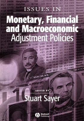 Stuart Sayer Issues in Monetary, Financial and Macroeconomic Adjustment ...