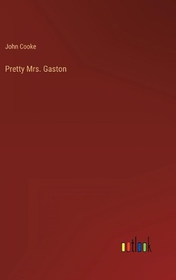 Pretty Mrs. Gaston by John Cooke Hardcover Book | eBay