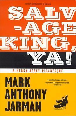 Salvage King, Ya! : A Herky-Jerky Picaresque by Mark Anthony Jarman ...