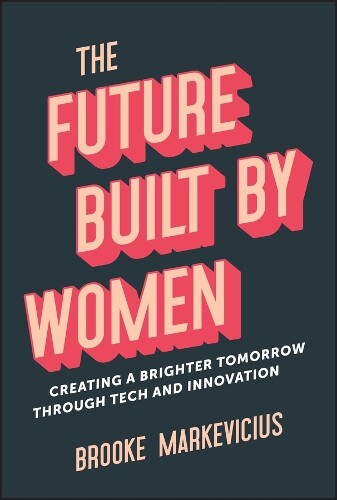 Brooke Markevicius The Future Built by Women (Relié) | eBay