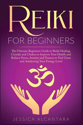 Reiki for Beginners: The Ultimate Beginners Guide to Reiki Healing ...