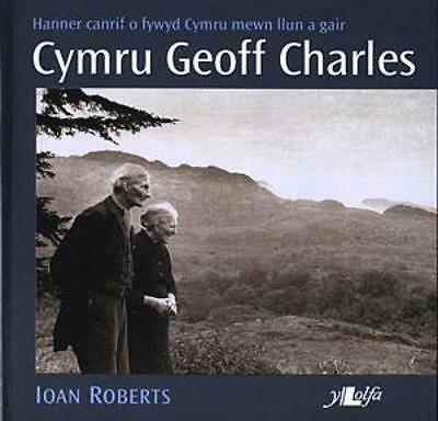 Cymru Geoff Charles - Hanner Canrif o Fywyd Cymru Mewn Llun a Gair by ...
