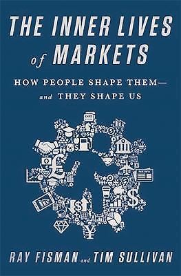 The Inner Lives of Markets: How People Sha- hardcover, 9781610394925 ...