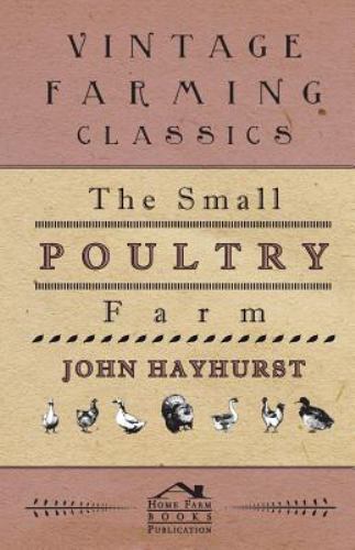 Small Poultry Farm by John Hayhurst (2010, Trade Paperback) for sale ...
