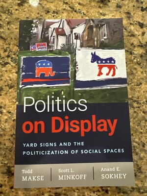 Politics in Display: Yard Signs and the Politicization of Social Spaces ...