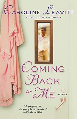 COMING BACK TO ME: A NOVEL By Caroline Leavitt **BRAND NEW ...