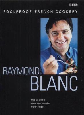 Raymond Blanc's Foolproof French Cookery by Raymond Blanc | eBay