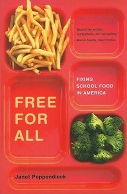 Free for All : Fixing School Food in America, Paperback by Poppendieck ...