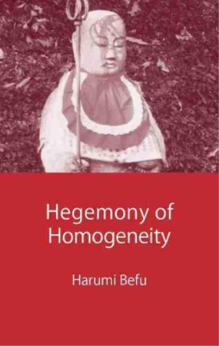 Harumi Befu Hegemony of Homogeneity (Paperback) Japanese Society Series ...