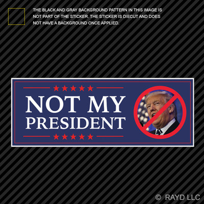 Not My President ! Sticker Decal Self Adhesive Anti Trump Anti-Trump ...