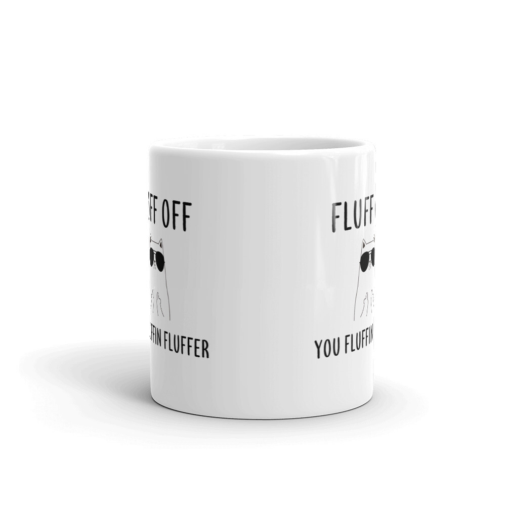Fluff Off You Fluffin Fluffer Funny Coffee Tea Ceramic Mug Office Work ...