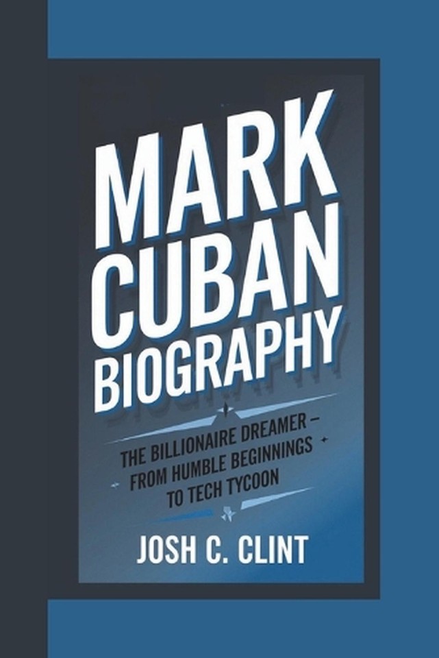 Mark Cuban Biography: The Billionaire Dreamer - From Humble Beginnings ...