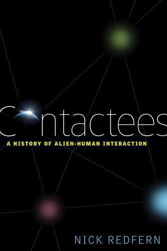 Contactees : A History of Alien-Human Interaction by Nick Redfern (2009 ...