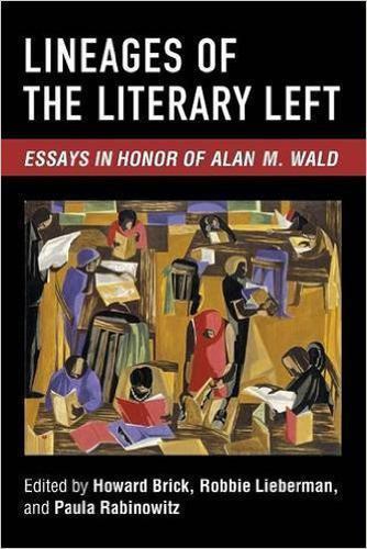 Lineages of the Literary Left : Essays in Honor of Alan M. Wald by ...