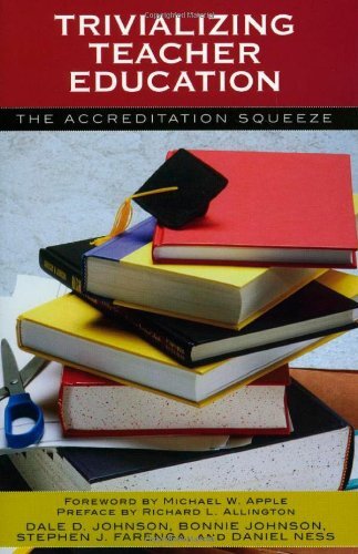 TRIVIALIZING TEACHER EDUCATION: THE ACCREDITATION SQUEEZE By Dale D ...