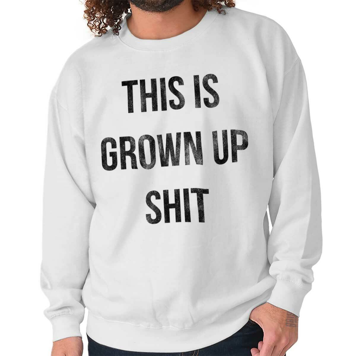 This Is Grown Up S**t Funny Adulting Gift Adult Long Sleeve Crew ...