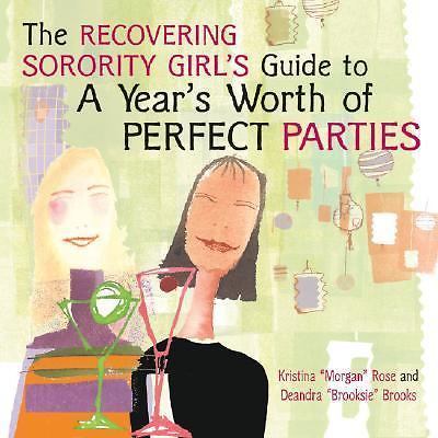Recovering Sorority Girls' Guide to a Year's Worth of Perfect Parties ...
