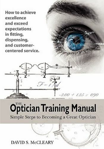 The Optician Training Manual : Simple Steps to Becoming a Great ...