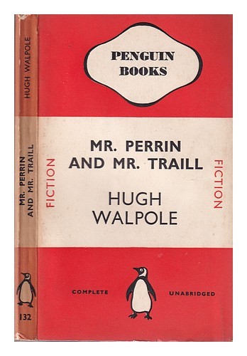 WALPOLE, HUGH (1884-1941) Mr Perrin and Mr Traill / Hugh Walpole 1939 ...